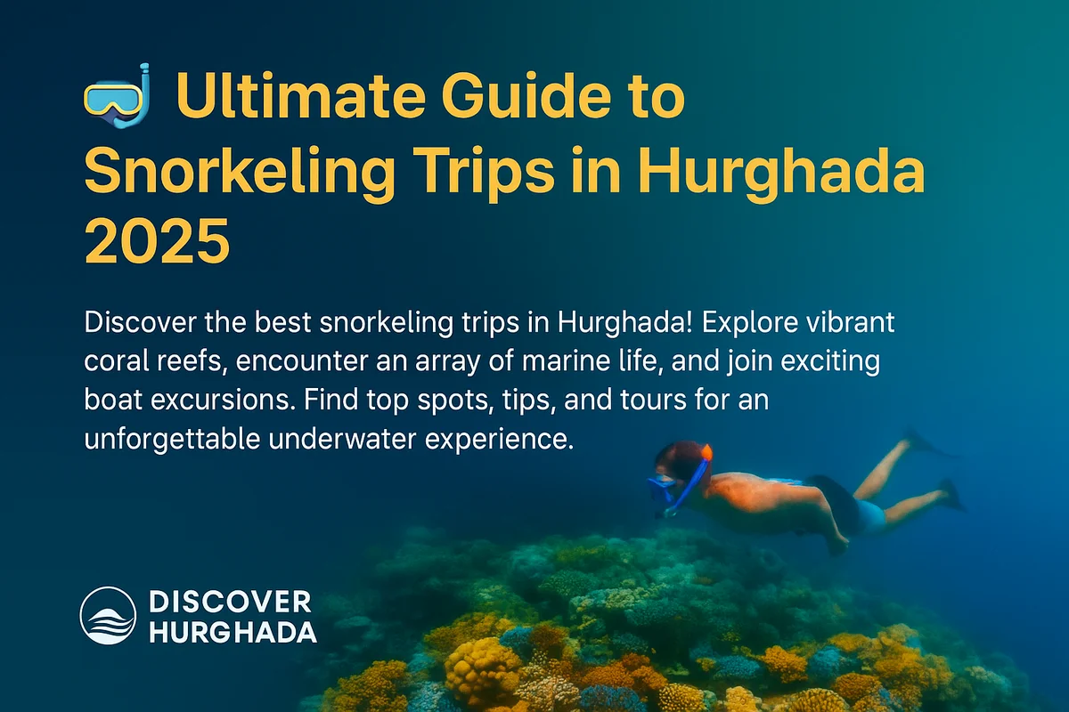 Hurghada Snorkeling Trips – Best Red Sea Adventures 2025